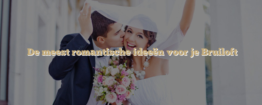 ﻿De meest romantische ideeën voor je Bruiloft